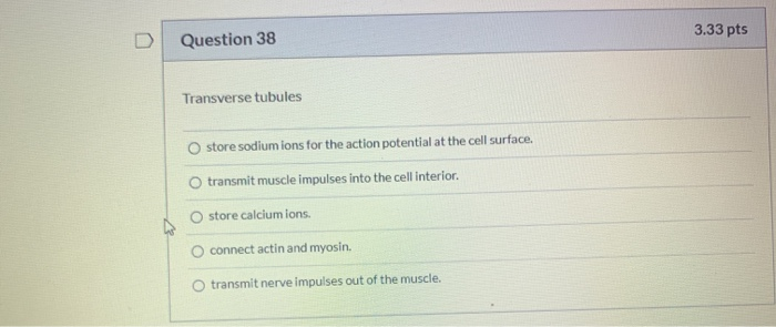 Solved 3.33 pts Question 38 Transverse tubules store sodium | Chegg.com