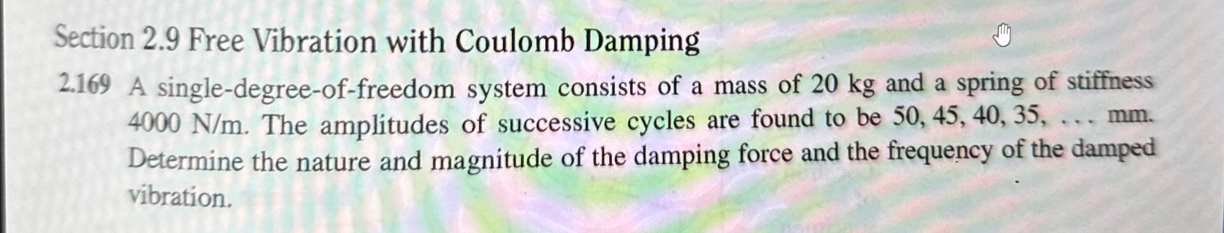 Solved Section 2.9 ﻿Free Vibration with Coulomb Damping2.169 | Chegg.com