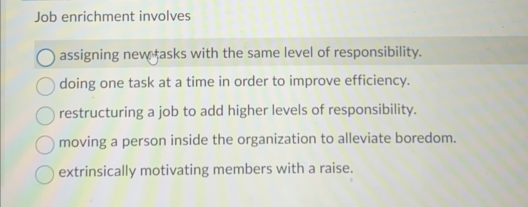 Solved Job enrichment involvesassigning newnasks with the | Chegg.com