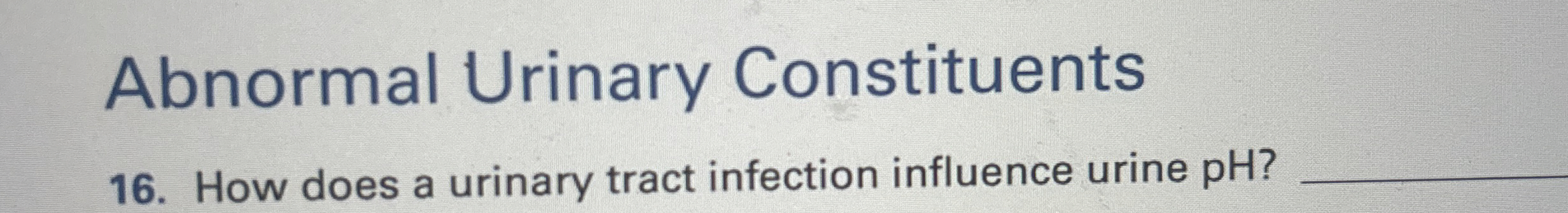 Solved Abnormal Urinary Constituents16. ﻿How does a urinary | Chegg.com