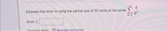 Solved Estimate the error in using the partial sum of 55 | Chegg.com