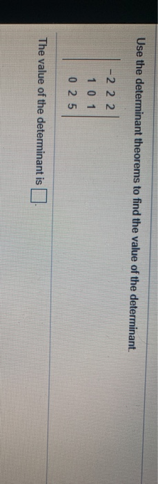 Solved Use The Determinant Theorems To Find The Value Of The