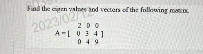 Solved Find the eigen values and vectors of the following | Chegg.com
