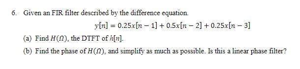 [Solved]: 6. Given an FIR filter described by the differenc