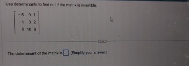 Solved Use determinants to find out if the matrix is | Chegg.com