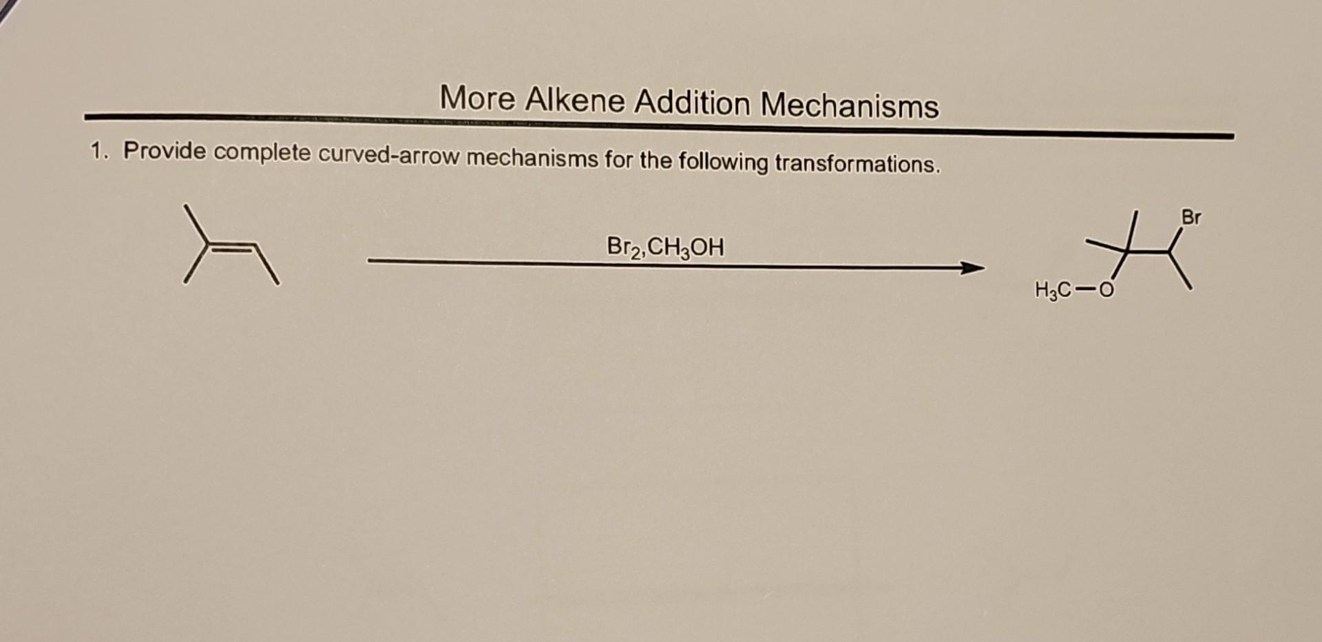 Solved More Alkene Addition Mechanisms 1. Provide complete | Chegg.com