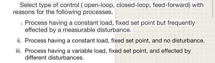 Solved Select type of control (open-loop, closed-loop, | Chegg.com