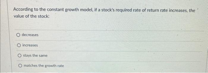 Solved According to the constant growth model, if a stock's | Chegg.com