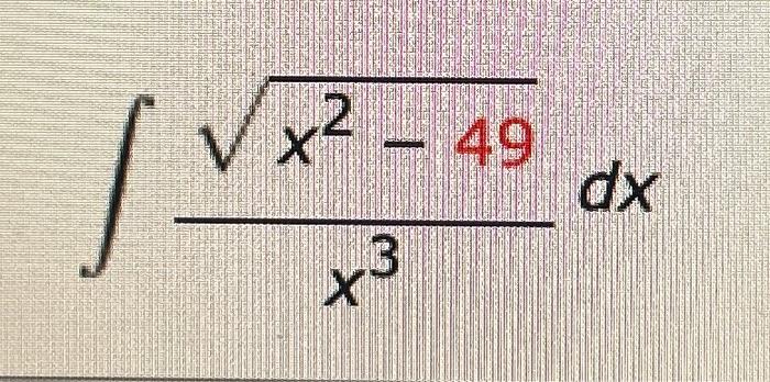 Solved ∫x3x2−49dx | Chegg.com