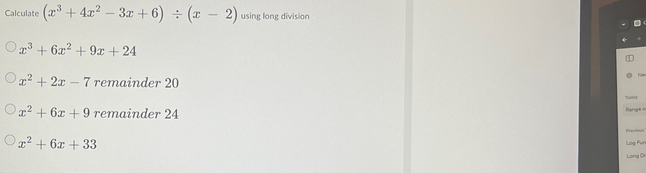 Solved Calculate (x3+4x2-3x+6)÷(x-2) ﻿using long | Chegg.com