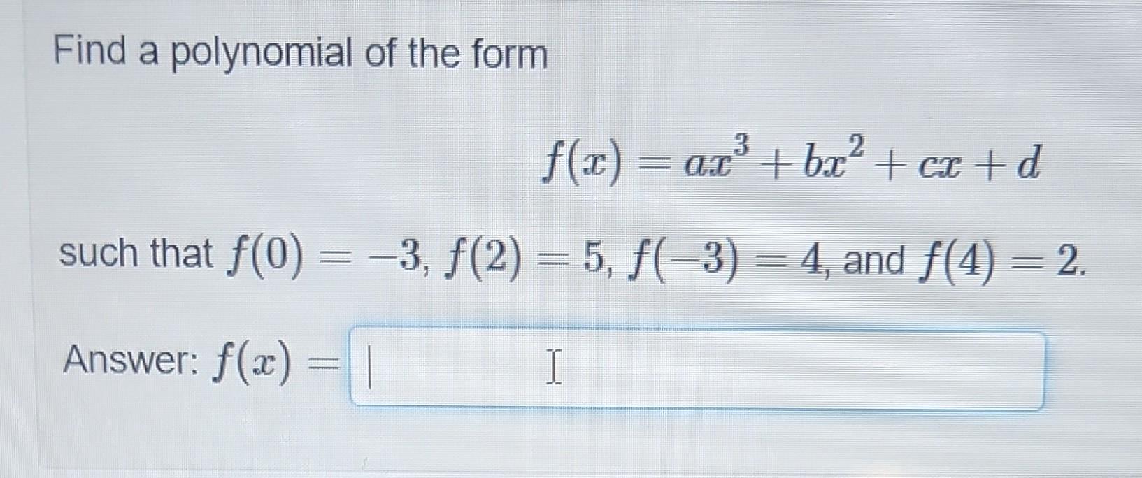 Solved Find a polynomial of the form f(x)=ax3+bx2+cx+d such | Chegg.com