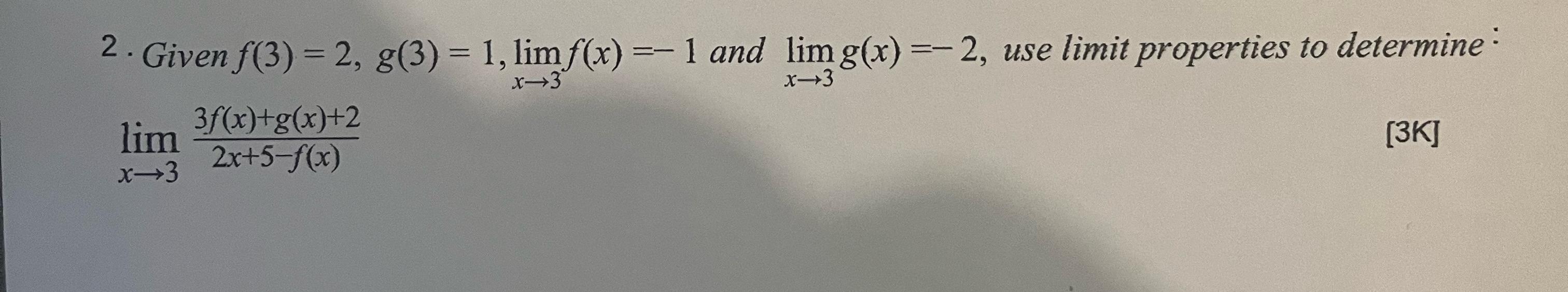 Solved Given f(3)=2,g(3)=1,limx→3f(x)=-1 ﻿and limx→3g(x)=-2, | Chegg.com
