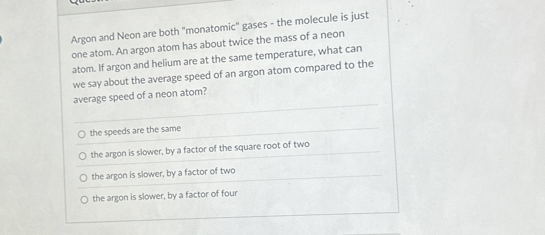 Solved Argon and Neon are both "monatomic" gases - ﻿the | Chegg.com
