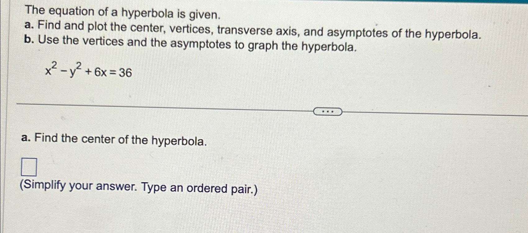 Solved The equation of a hyperbola is given.a. ﻿Find and | Chegg.com