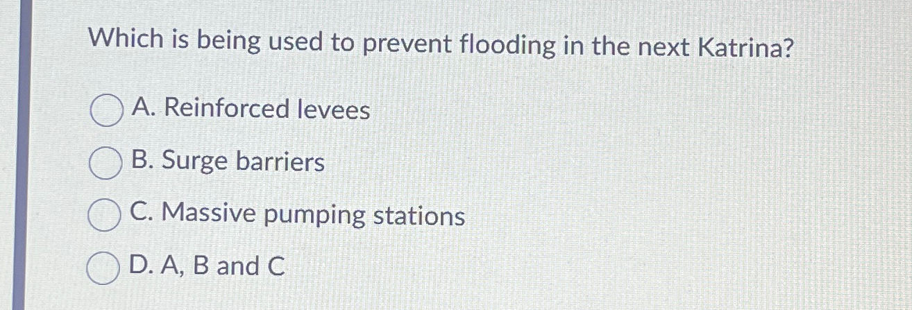 Solved Which is being used to prevent flooding in the next | Chegg.com