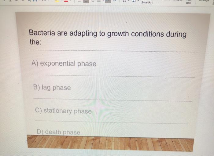 Solved - 1 - SmartArt Box Bacteria are adapting to growth | Chegg.com