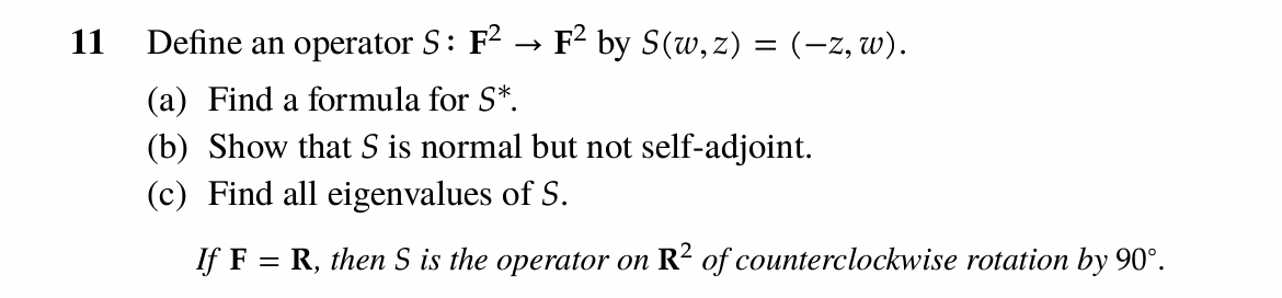 Solved 11 ﻿Define an operator S:F2→F2 ﻿by S(w,z)=(-z,w).(a) | Chegg.com