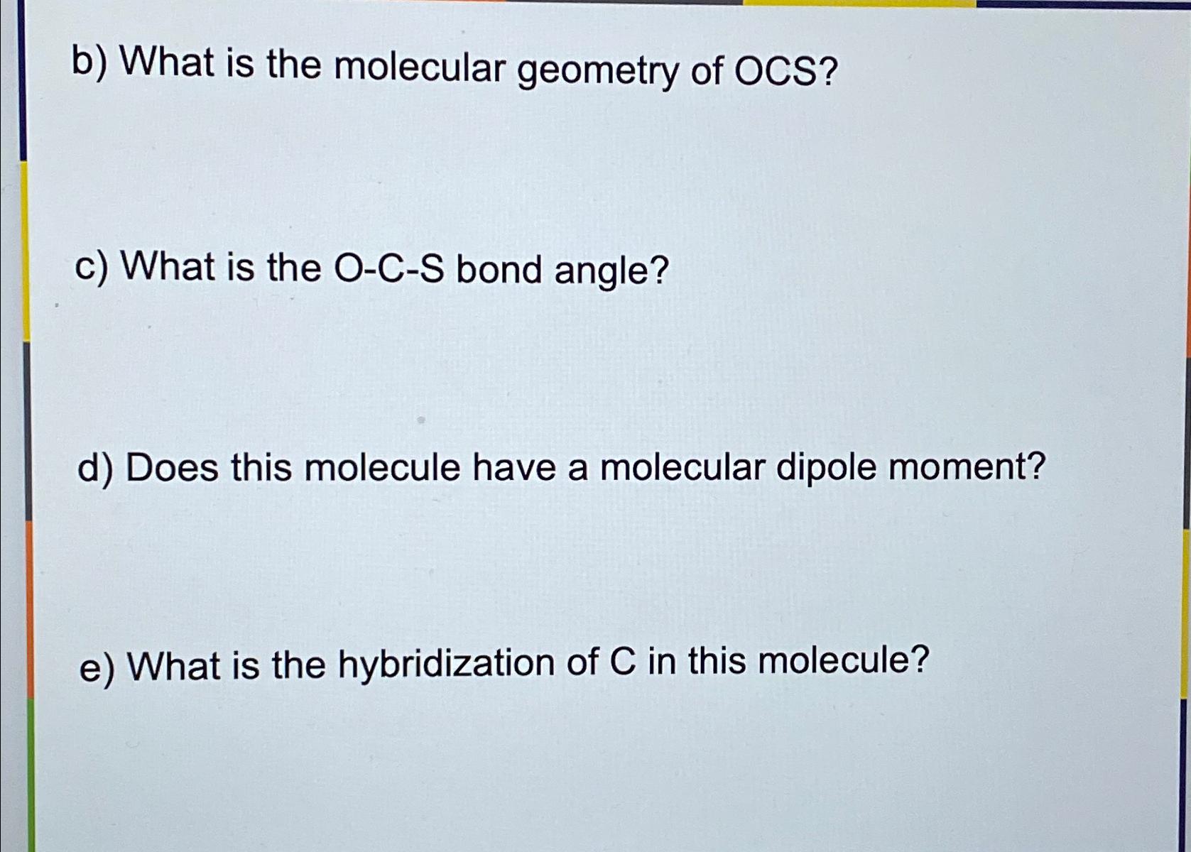 Solved b) ﻿What is the molecular geometry of OCS?c) ﻿What is | Chegg.com