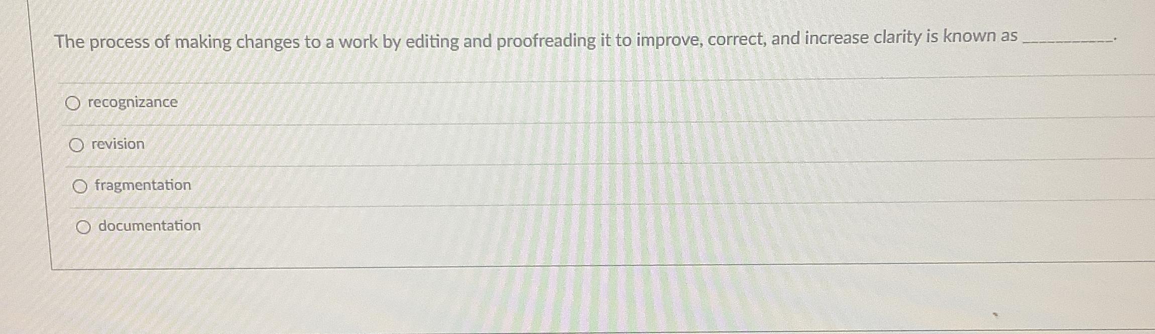 Solved The process of making changes to a work by editing | Chegg.com