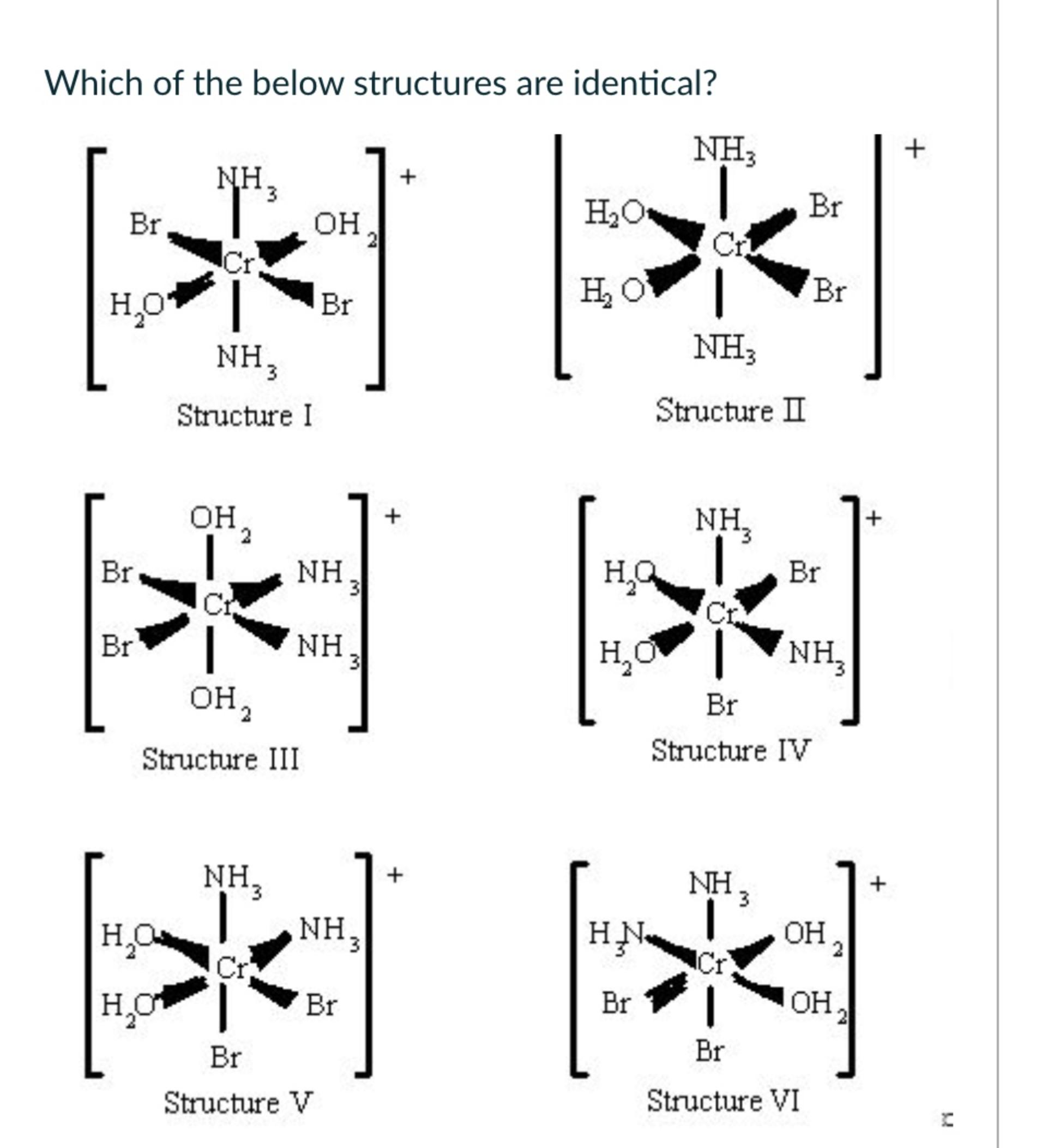 Solved Which of the below structures are identical?a.IV and | Chegg.com