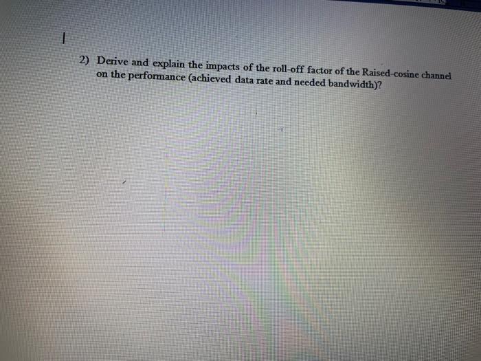 Solved 1 2) Derive and explain the impacts of the roll-off | Chegg.com