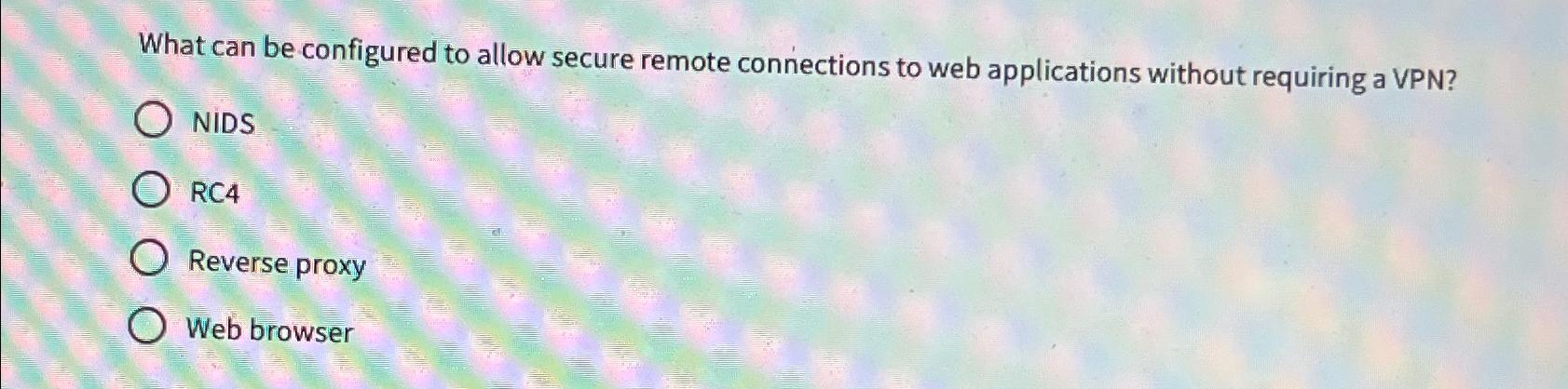 Solved What can be configured to allow secure remote | Chegg.com