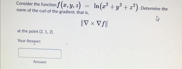 Solved Consider the function f (x, y, z) In(x2 + y2 + z2). | Chegg.com