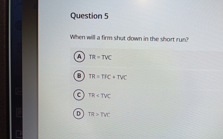 Solved Question 5When will a firm shut down in the short | Chegg.com