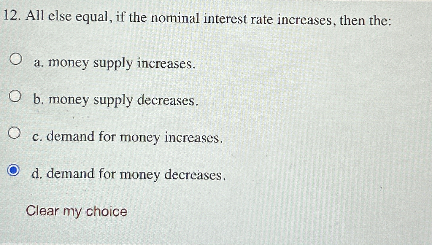 Solved All else equal, if the nominal interest rate | Chegg.com