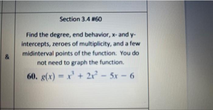 Solved Find the degree, end behavior, x - and y intercepts, | Chegg.com