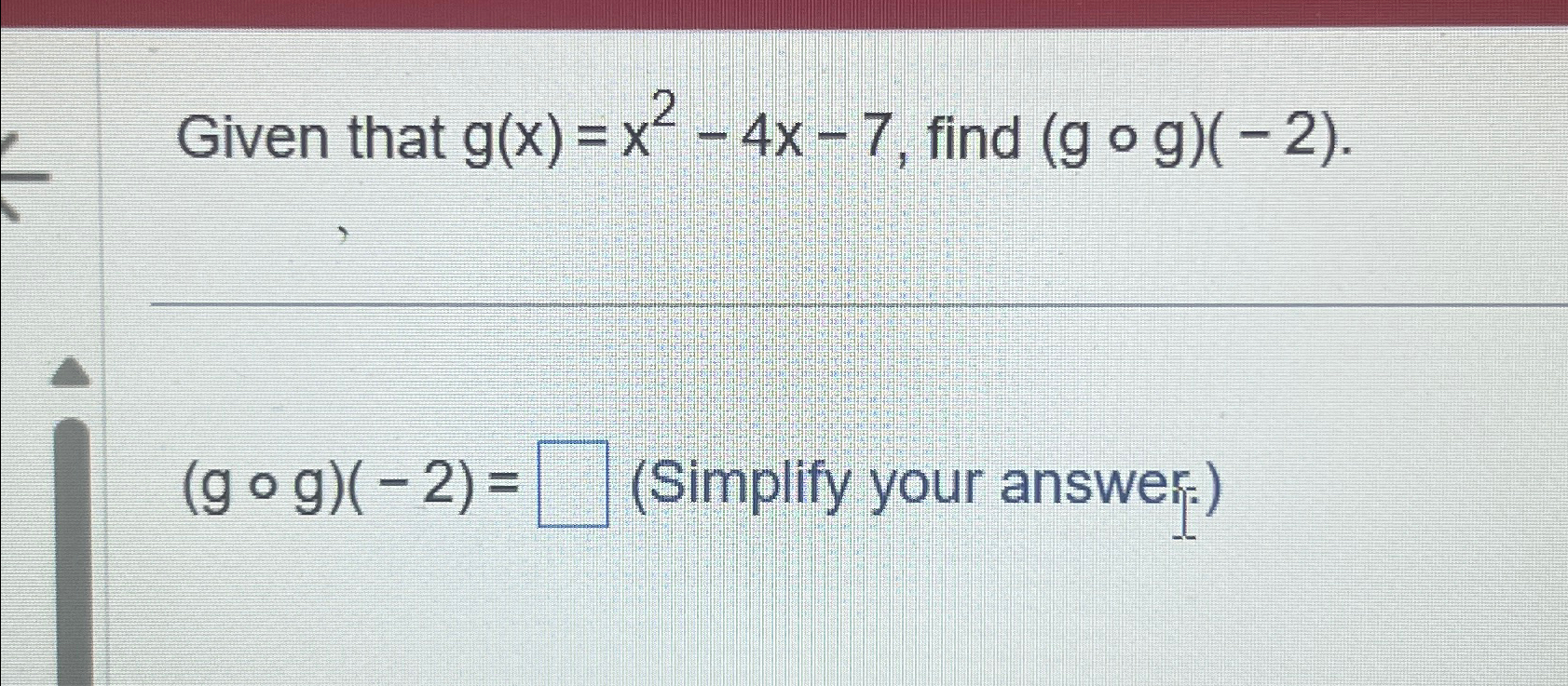 Solved Given that g(x)=x2-4x-7, ﻿find | Chegg.com