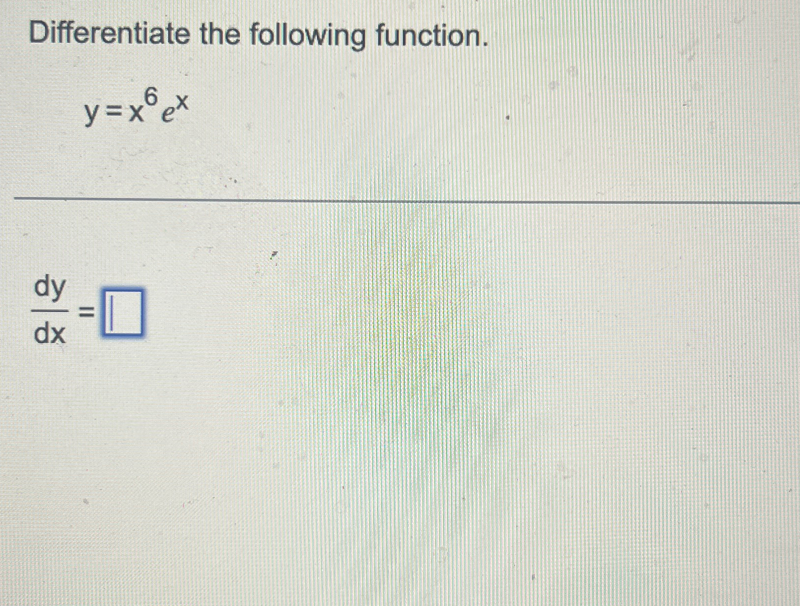 Solved Differentiate the following function.y=x6exdydx= | Chegg.com
