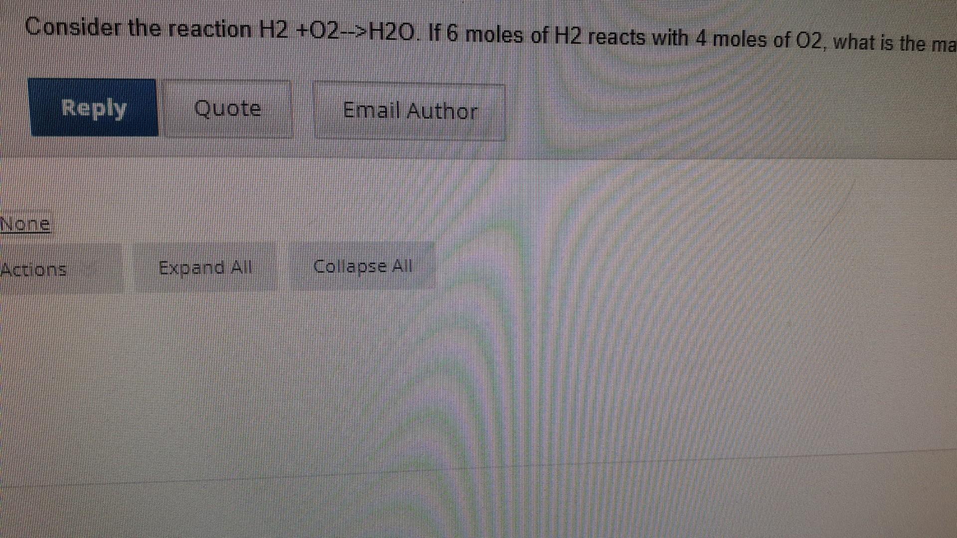 Solved Consider the reaction H2+O2→H2 O. If 6 moles of H2 | Chegg.com