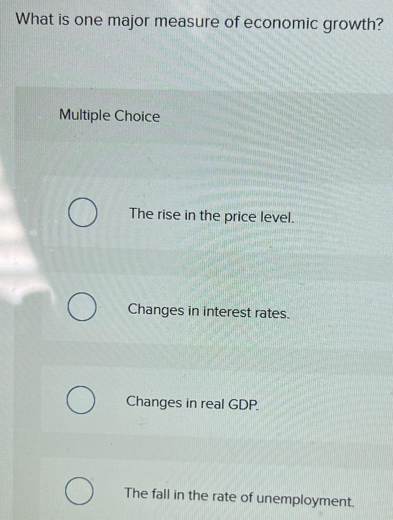 Solved What is one major measure of economic growth?Multiple | Chegg.com