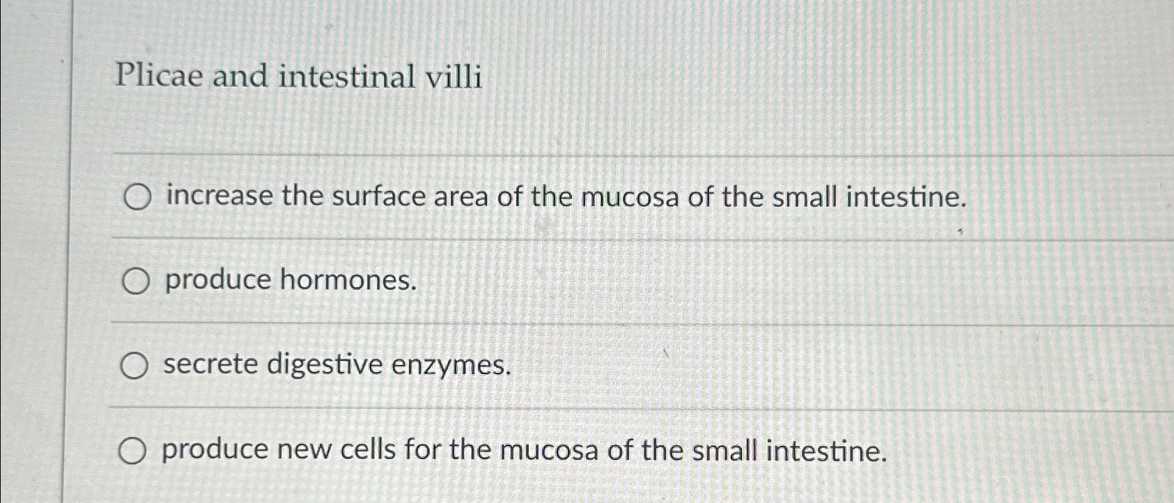 Solved Plicae and intestinal villiincrease the surface area | Chegg.com