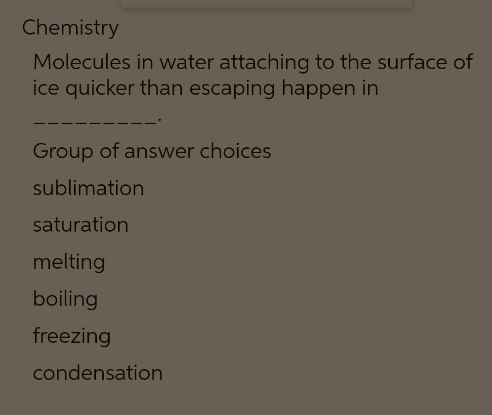 Solved Molecules in water attaching to the surface of ice | Chegg.com