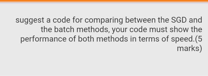 suggest a code for comparing between the SGD and the | Chegg.com