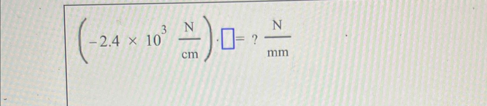 Solved (-2.4×103Ncm)* =Nmm | Chegg.com