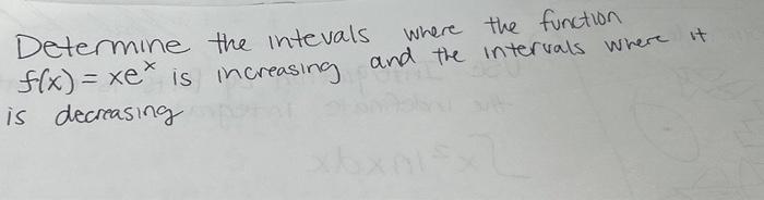 Solved Determine the intevals where the function f(x)=xex is | Chegg.com