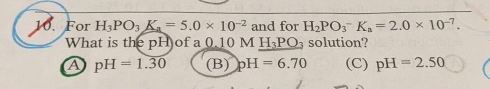 Solved 10. For H3PO3 Kg = 5.0 x 10-2 and for H2PO3- Ka=2.0 x | Chegg.com