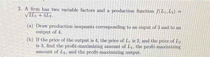 Solved 2. A firm has two variable factors and a production | Chegg.com