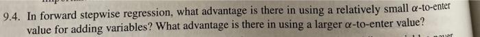 Solved 9.4. In forward stepwise regression, what advantage | Chegg.com