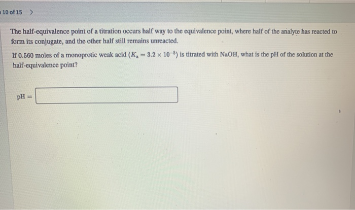 Solved 10 of 15 > The half-equivalence point of a titration | Chegg.com