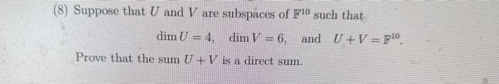 Solved (8) Suppose that U and V are subspaces of F10 such | Chegg.com