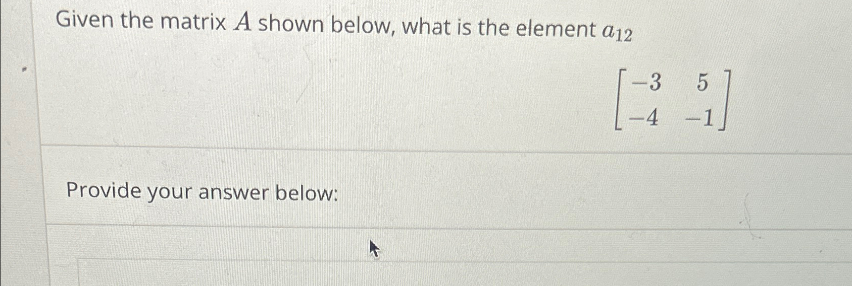 Solved Given the matrix A shown below, what is the element | Chegg.com