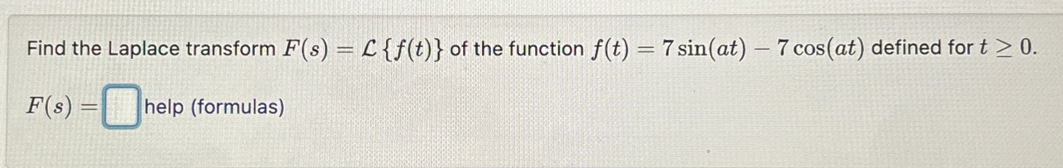 Solved Find the Laplace transform F(s)=L{f(t)} ﻿of the | Chegg.com
