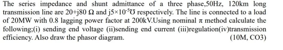 Solved The series impedance and shunt admittance of a three | Chegg.com
