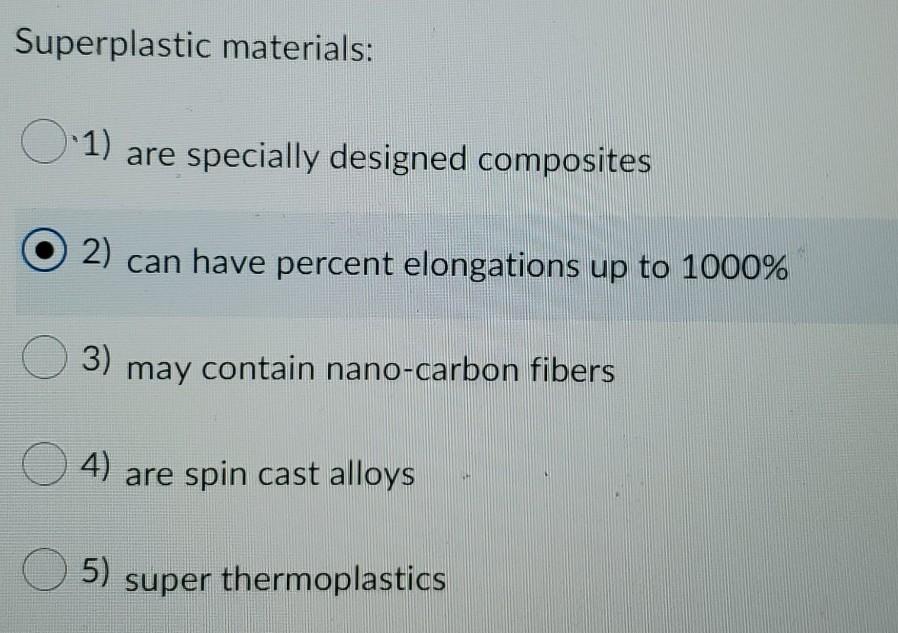 Solved Superplastic materials: O 1) are specially designed | Chegg.com