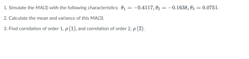 Solved Simulate the MA(3) ﻿with the following | Chegg.com