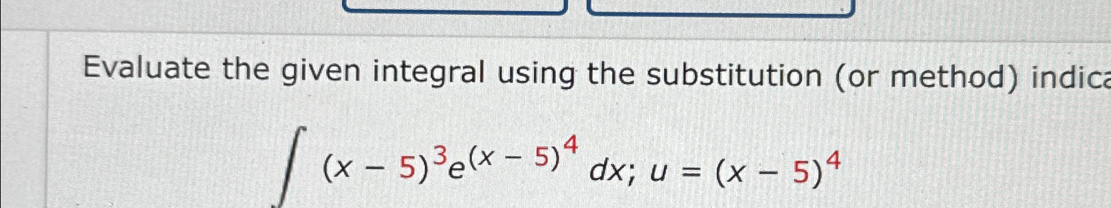 Solved Evaluate the given integral using the substitution | Chegg.com